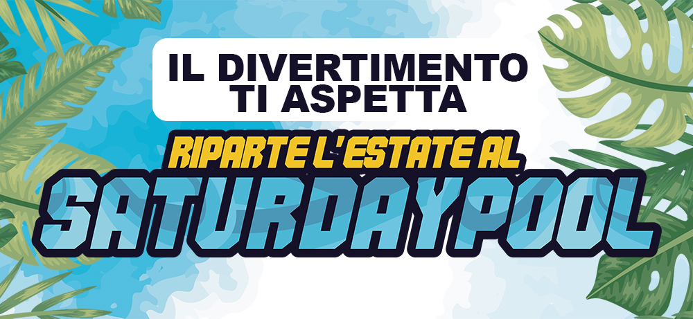 Saturdaypool – Piscine, scivoli e divertimento!